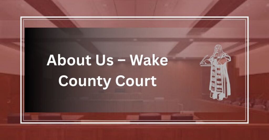 About Us – Wake County Court